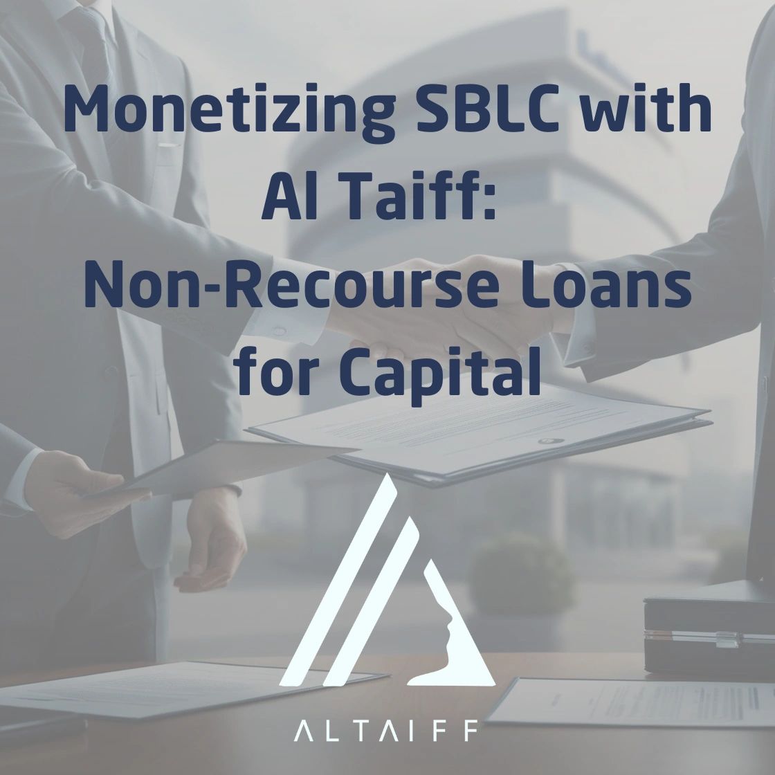 Monetizing SBLC with Al Taiff: Non-Recourse Loans for Capital